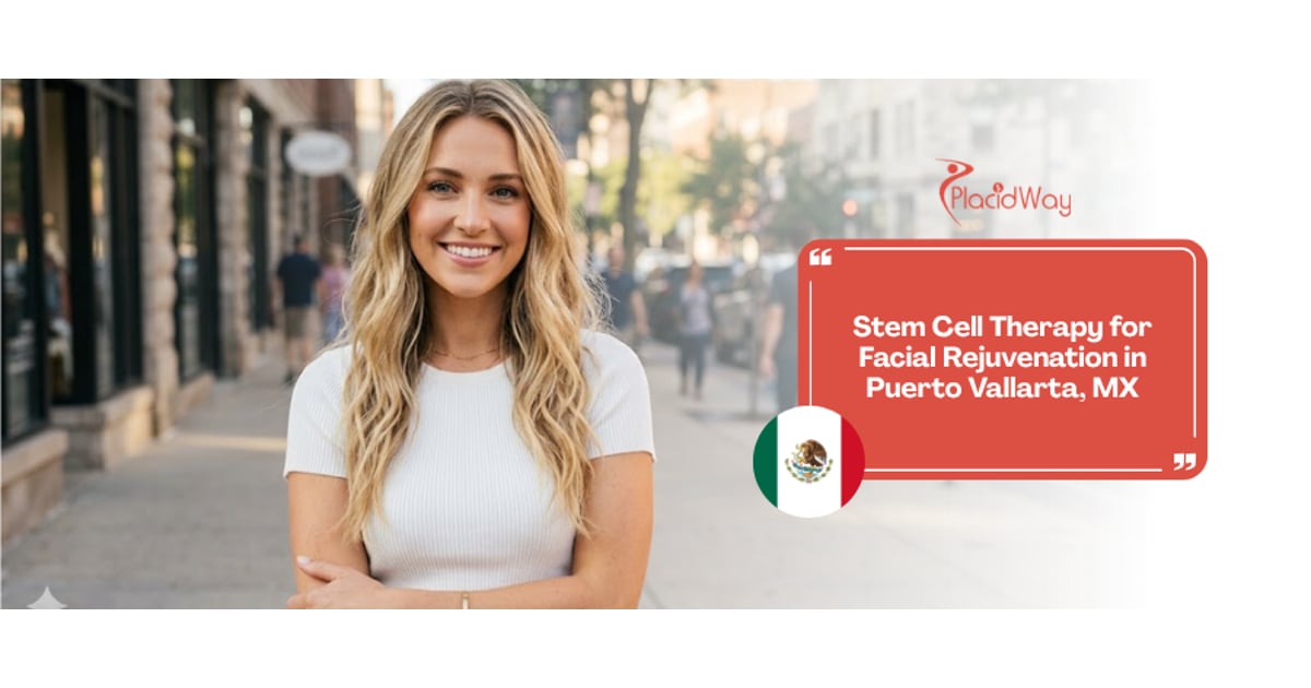 Stem Cell Therapy for Facial Rejuvenation in Puerto Vallarta